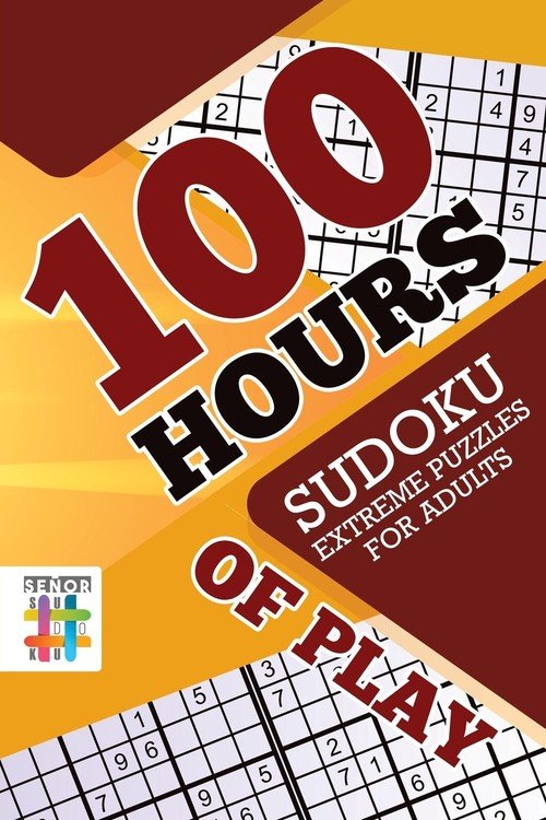 100 Hours of Play Sudoku Extreme Puzzles for Adults - Senor Sudoku ...