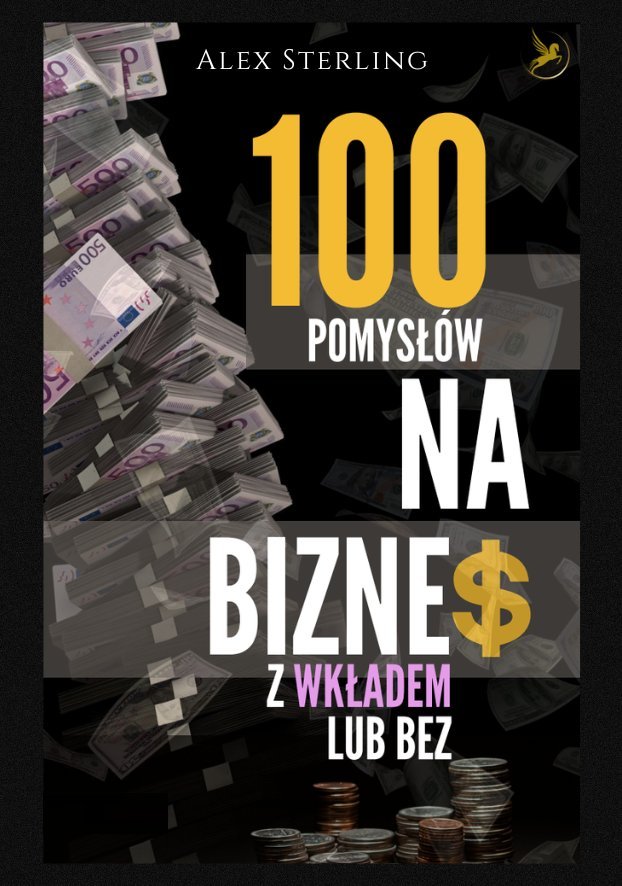 100 pomysłów na biznes z wkładem lub bez - ebook PDF - Alex Sterling ...