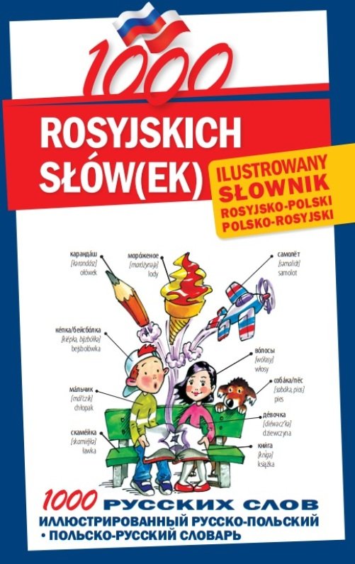 1000 rosyjskich słówek. Ilustrowany słownik polsko-rosyjski rosyjsko-polski - Opracowanie ...