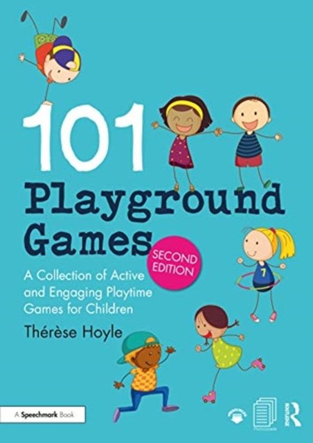 101 Playground Games. A Collection of Active and Engaging Playtime ...