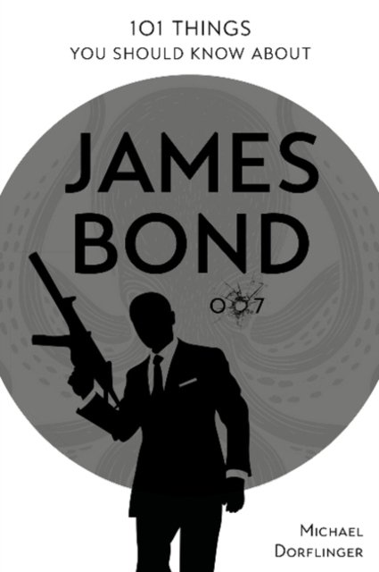 101 Things You Should Know about James Bond 007 - Schiffer Publishing ... 101 Things You Should Know about James Bond 007 - Schiffer Publishing ...