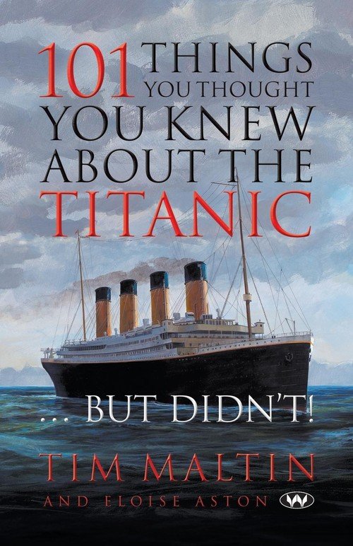 101 Things You Thought You Knew About the Titanic ... But Didn't ...