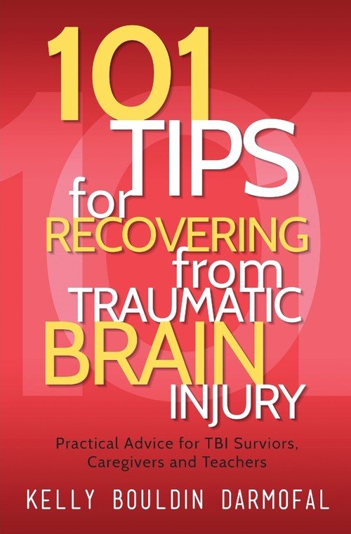 101 Tips for Recovering from Traumatic Brain Injury - Kelly Bouldin ...