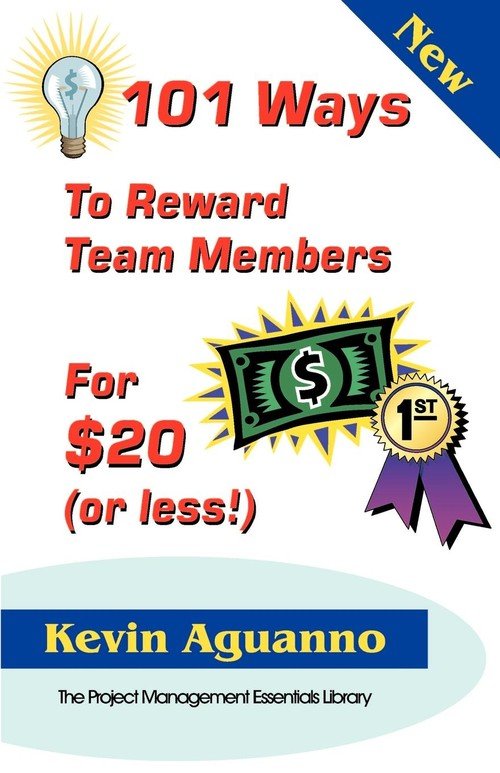101 Ways to Reward Team Members for $20 (or Less!) - Aguanno Kevin ...