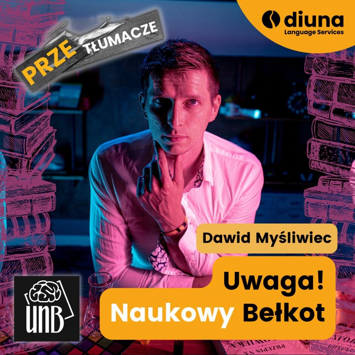 #107 Dawid Myśliwiec: Uwaga! Naukowy Bełkot - PRZEtłumacze - podcast ... #107 Dawid Myśliwiec: Uwaga! Naukowy Bełkot - PRZEtłumacze - podcast ...