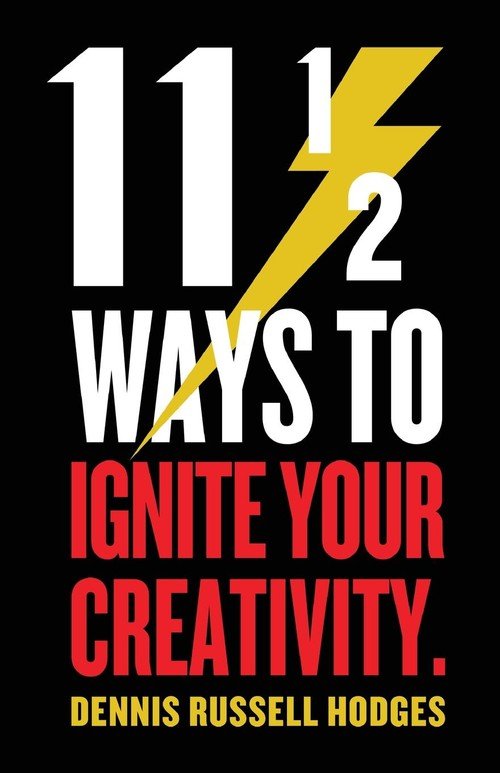 11 1/2 Ways to Ignite Your Creativity - Hodges Dennis | Książka w Empik