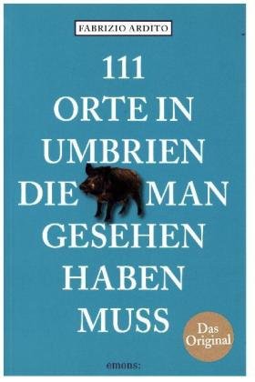 111 Orte in Umbrien, die man gesehen haben muss - Ardito Fabrizio | Książka w Empik