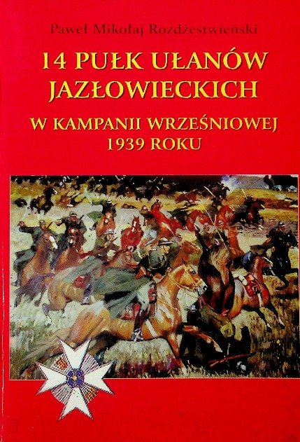 14 pułk ułanów Jazłowieckich w kampanii wrześniowej 1939 roku ...
