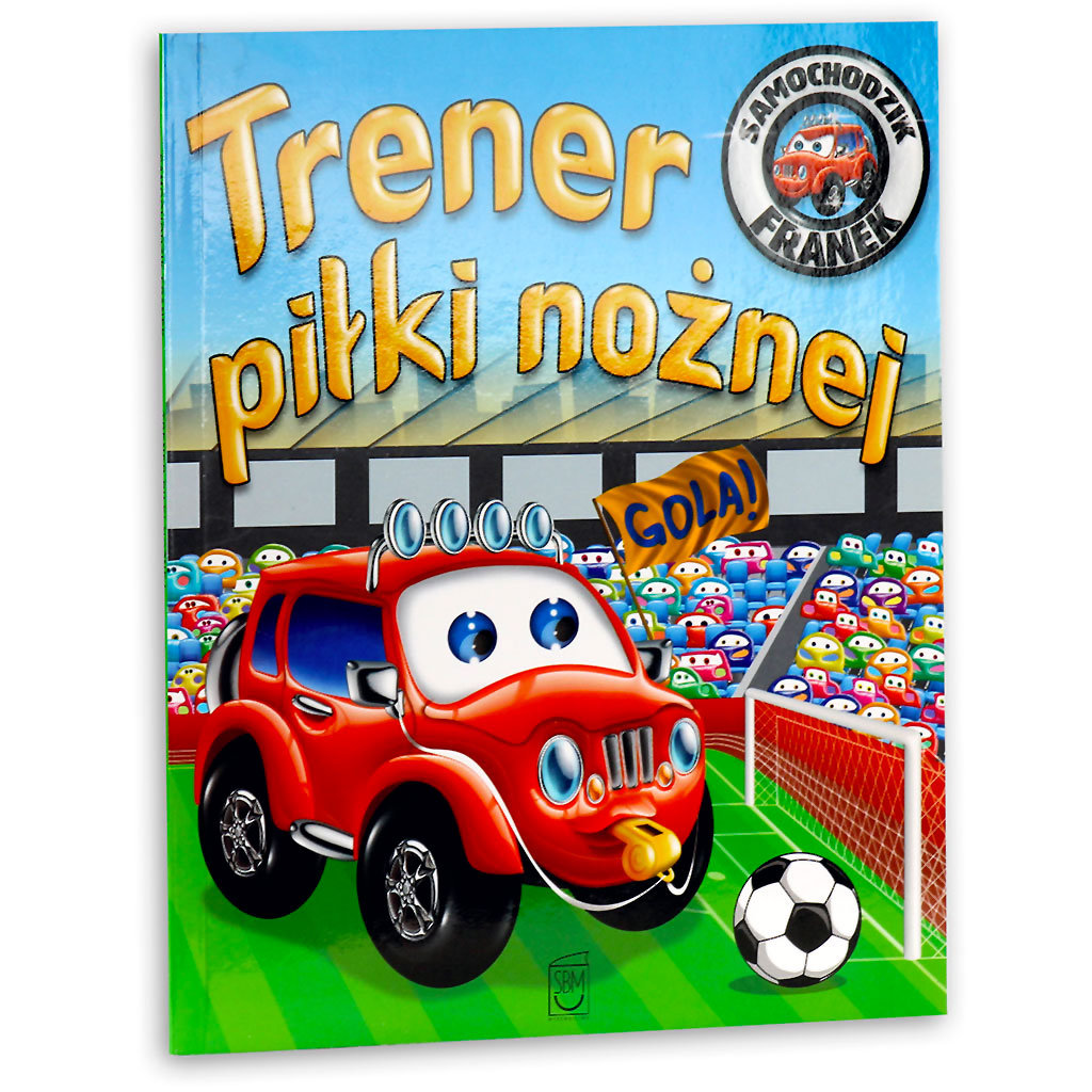 Samochodzik Franek. Trener piłki nożnej - Wójcik Elżbieta | Książka w ...