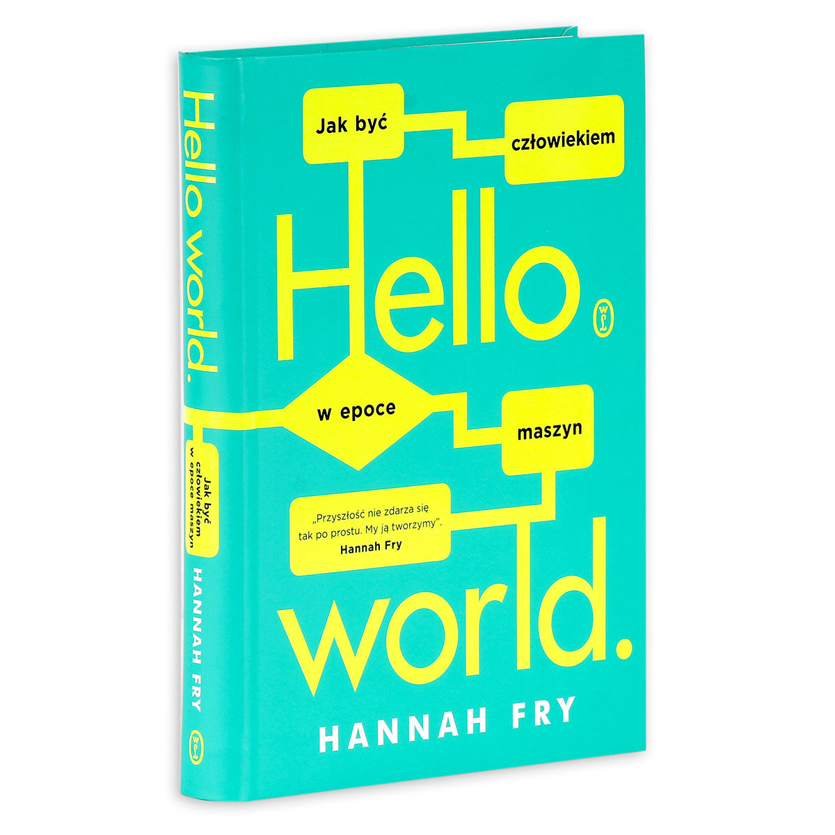 Hello world. Jak być człowiekiem w epoce maszyn - Fry Hannah | Książka ...