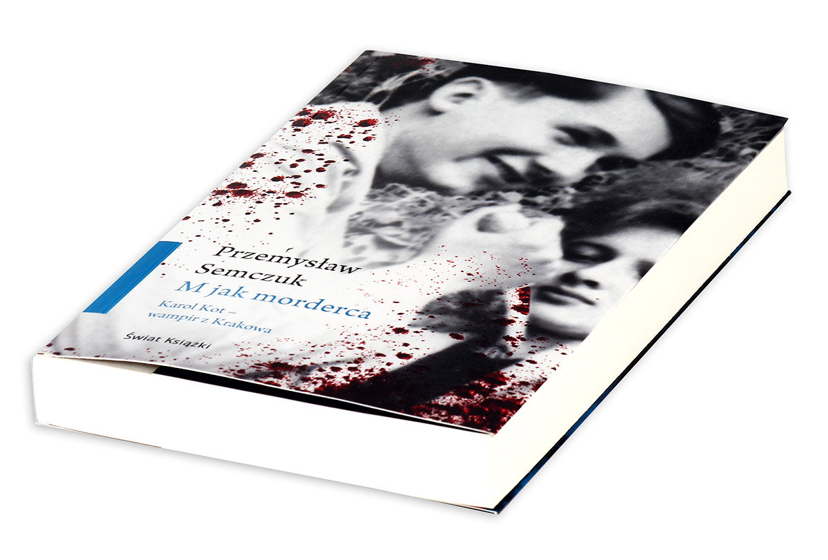 M jak morderca. Karol Kot - wampir z Krakowa - Semczuk Przemysław ...