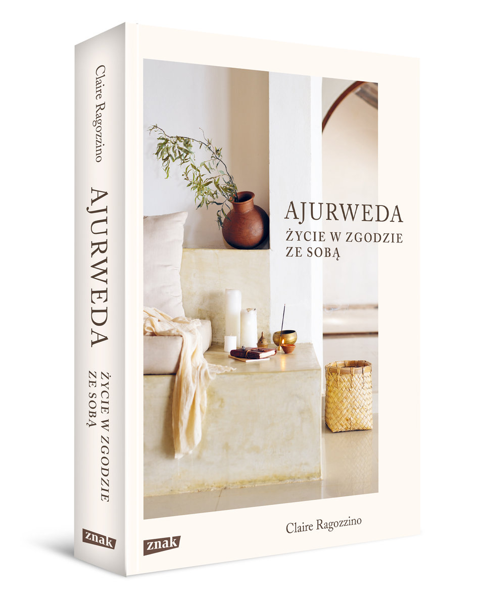 Ajurweda. Życie w zgodzie ze sobą - Claire Ragozzino | Książka w ...