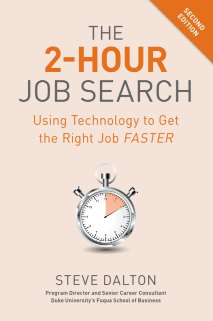 2-Hour Job Search: Using Technology to Get the Right Job Faster - Steve ...