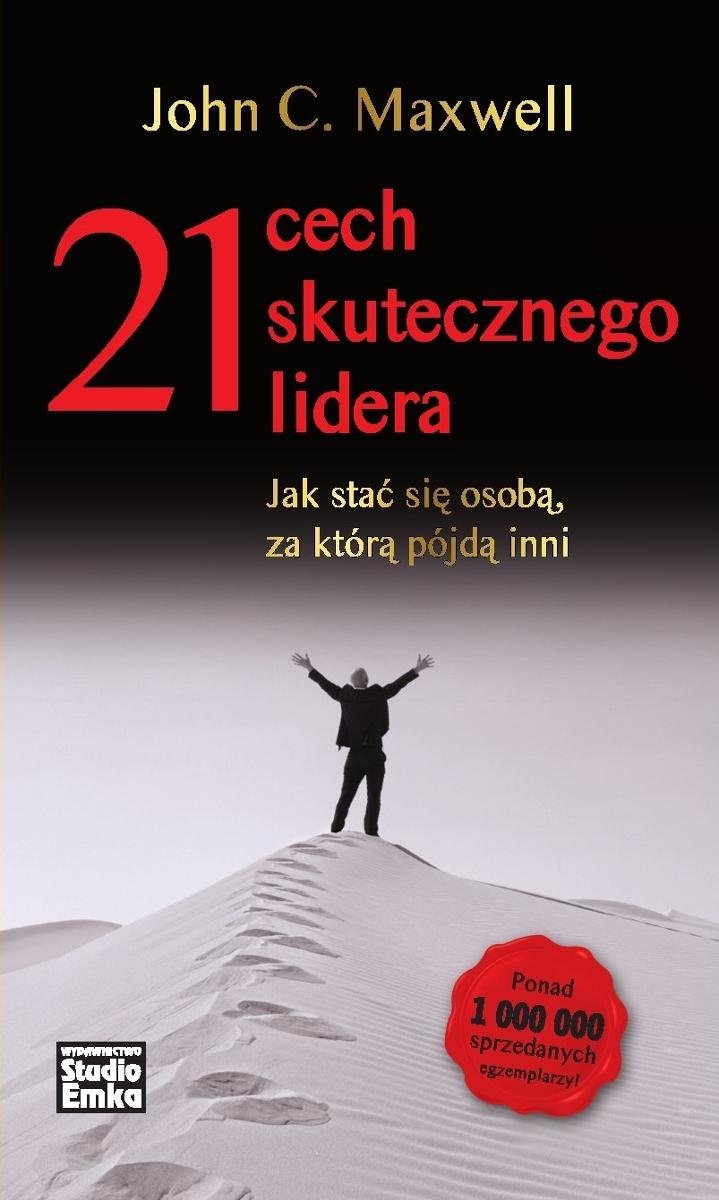 21 cech skutecznego lidera. Jak stać się osobą, za którą pójdą inni ...