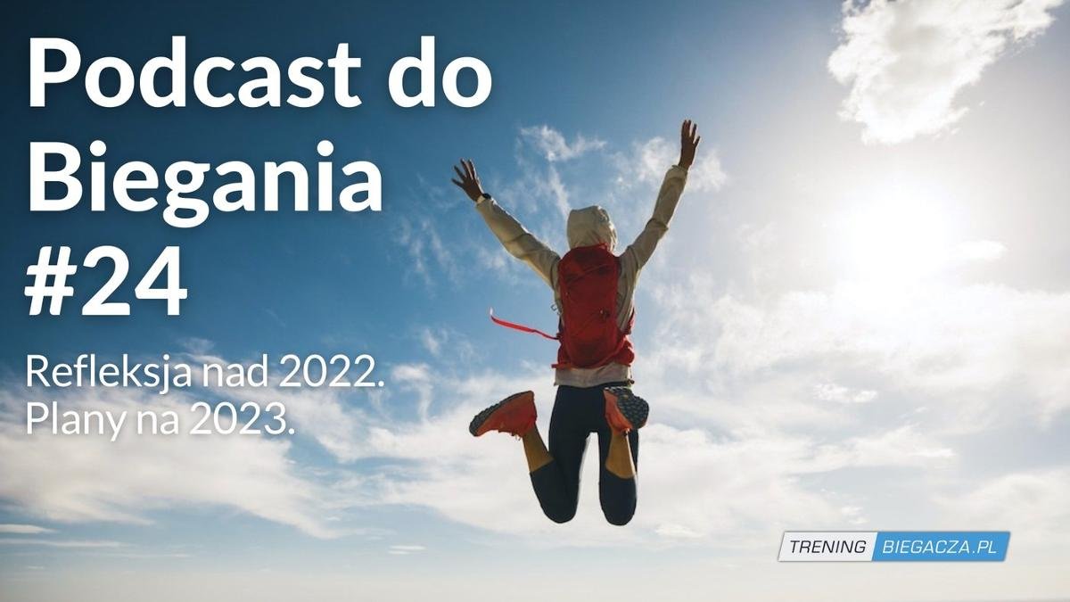 #24 PDB - Refleksja nad 2022. Plany na 2023 - Podcast do biegania ...