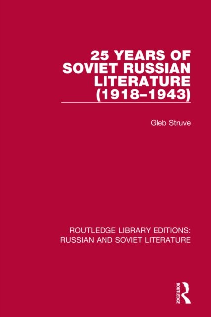 25 Years of Soviet Russian Literature (1918-1943) - Gleb Struve ...