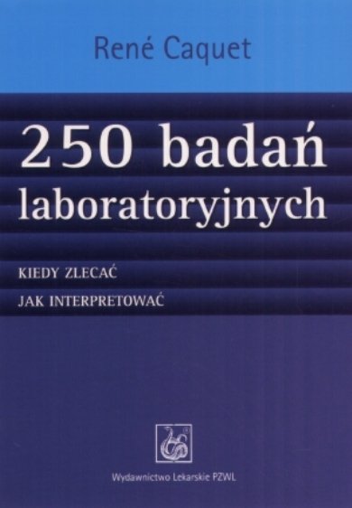 250 badań laboratoryjnych. Kiedy zlecać. Jak interpretować - Caquet ...