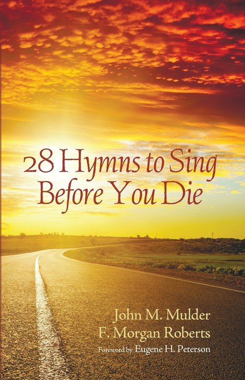 28 Hymns to Sing before You Die - Mulder John M. | Książka w Empik