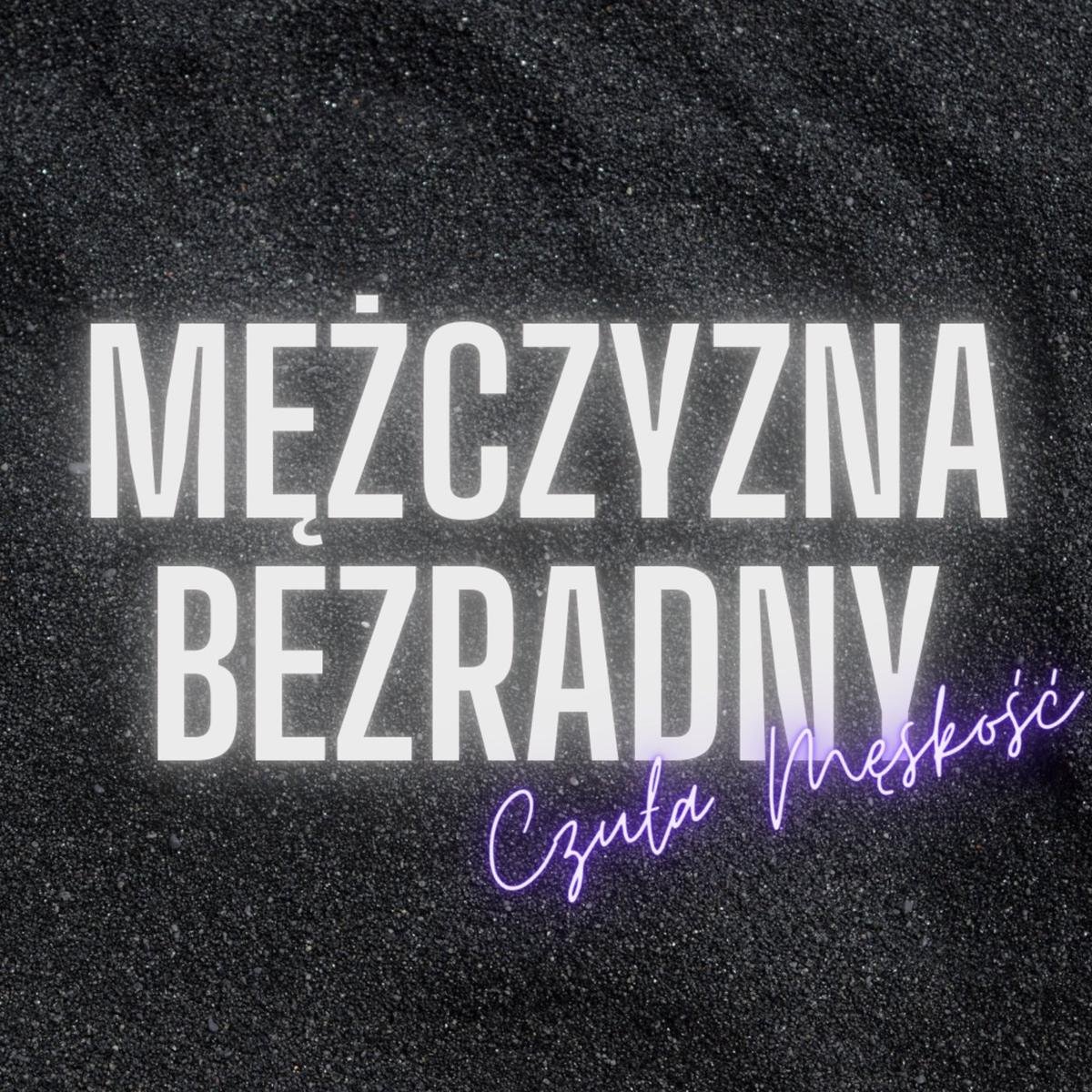 #3 Mężczyzna bezradny, czyli zesrała się bida i płacze - Czuła Męskość ...