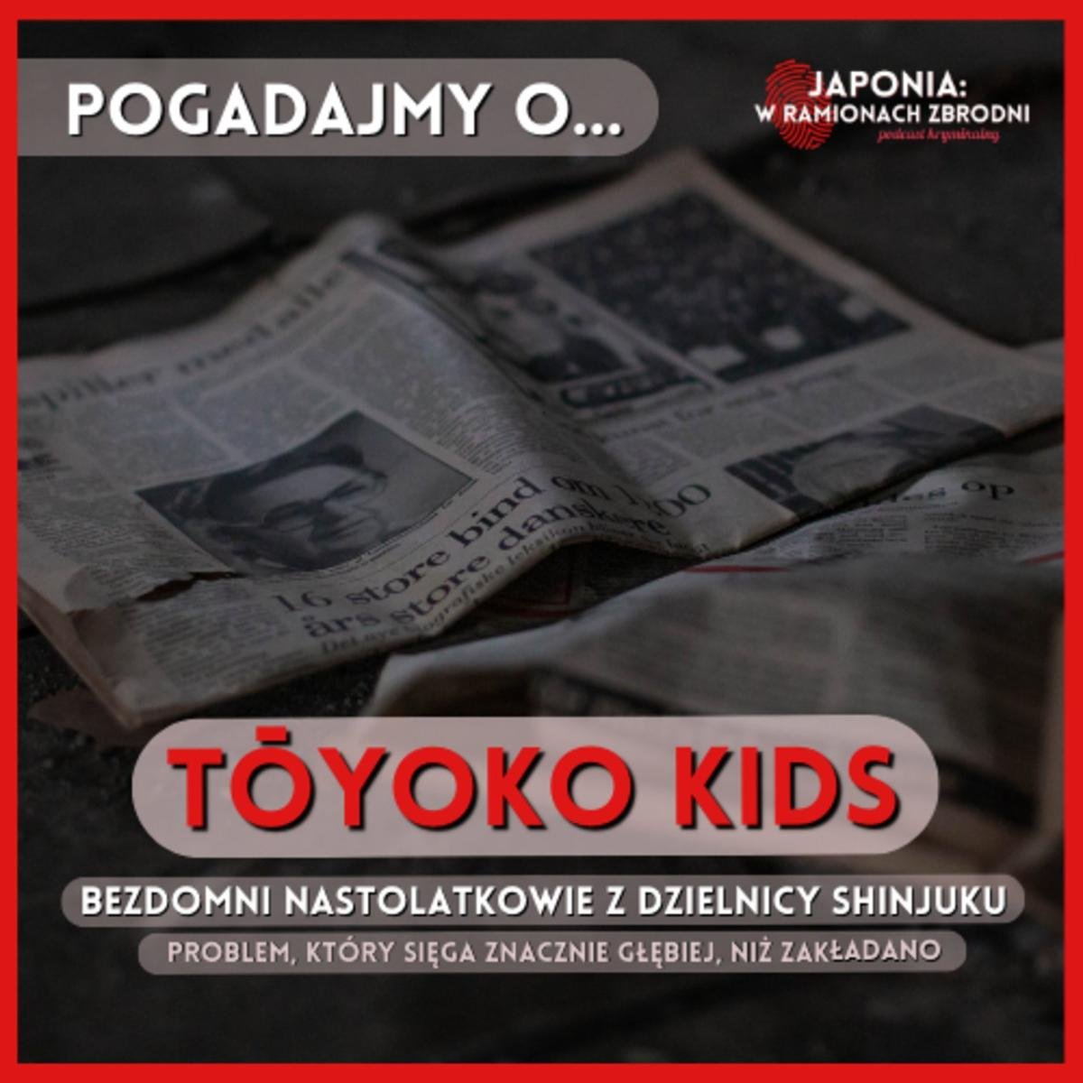 #3 Seria: Pogadajmy o... Tōyoko Kids - bezdomni nastolatkowie z ...