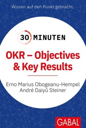 30 Minuten OKR - Objectives & Key Results - GABAL | Książka w Empik