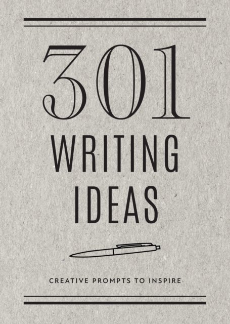 301 Writing Ideas - Second Edition: Creative Prompts to Inspire ...