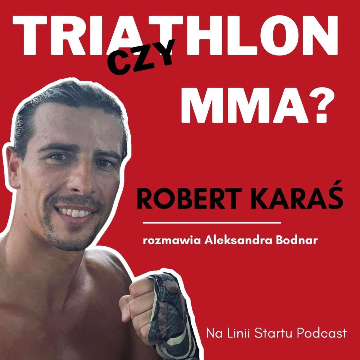 #35 Czy Roberta Karasia da się kupić? Dlaczego MMA? - Robert Karaś - Bodnar Aleksandra ...