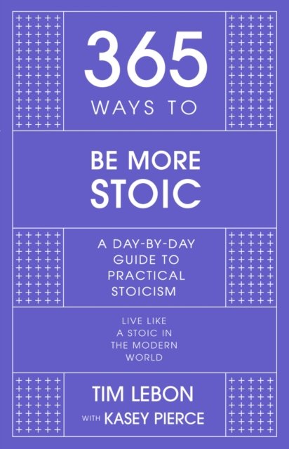 365 Ways to be More Stoic: A day-by-day guide to practical stoicism - Tim Lebon | Książka w Empik