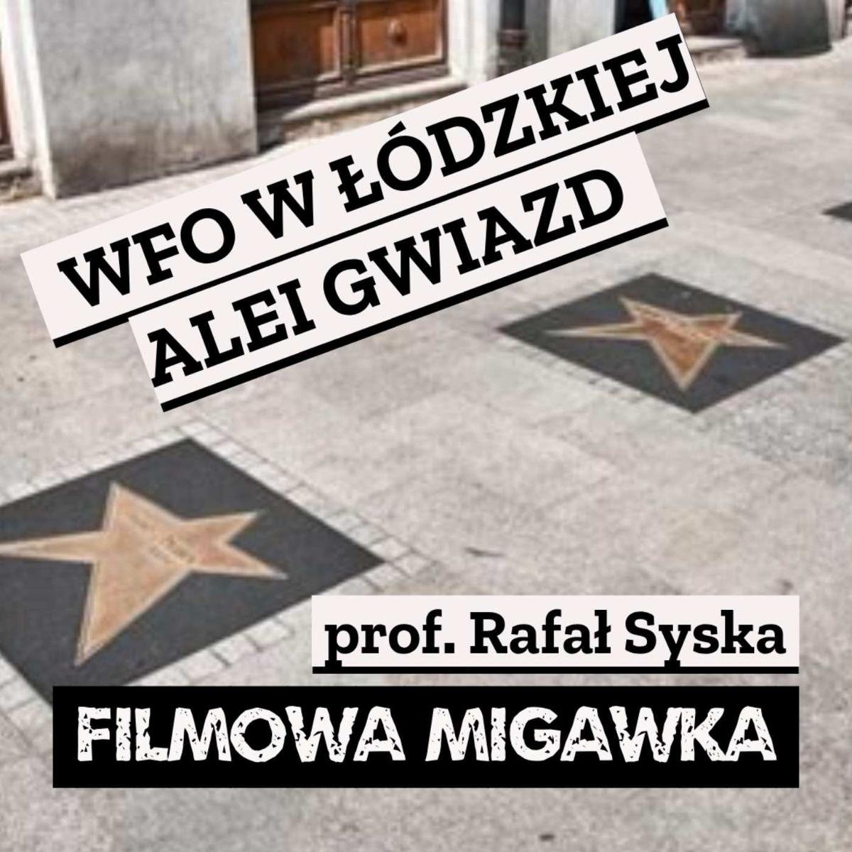 #37 WFO w Alei Gwiazd, prof. Rafał Syska - Filmowa Migawka - podcast ...