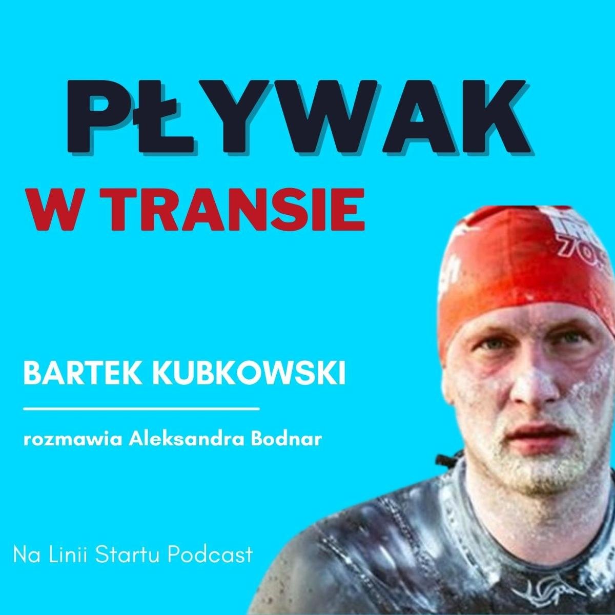 #39 Hipnoza, medytacja i pływanie ultra - Bartłomiej Kubkowski - Dziewczyna Triathlonisty o ...