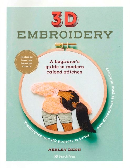 3D Embroidery: A Beginner's Guide to Modern Raised Stitches - Ashley ...