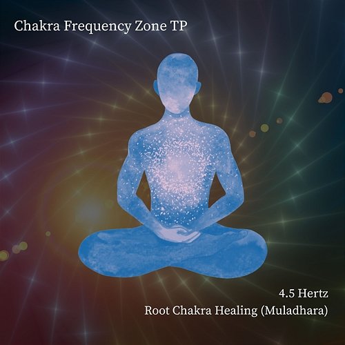 4.5 Hertz Root Chakra Healing (Muladhara): Grounding Root Chakra ...
