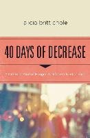 40 Days of Decrease - Chole Alicia Britt | Książka w Empik