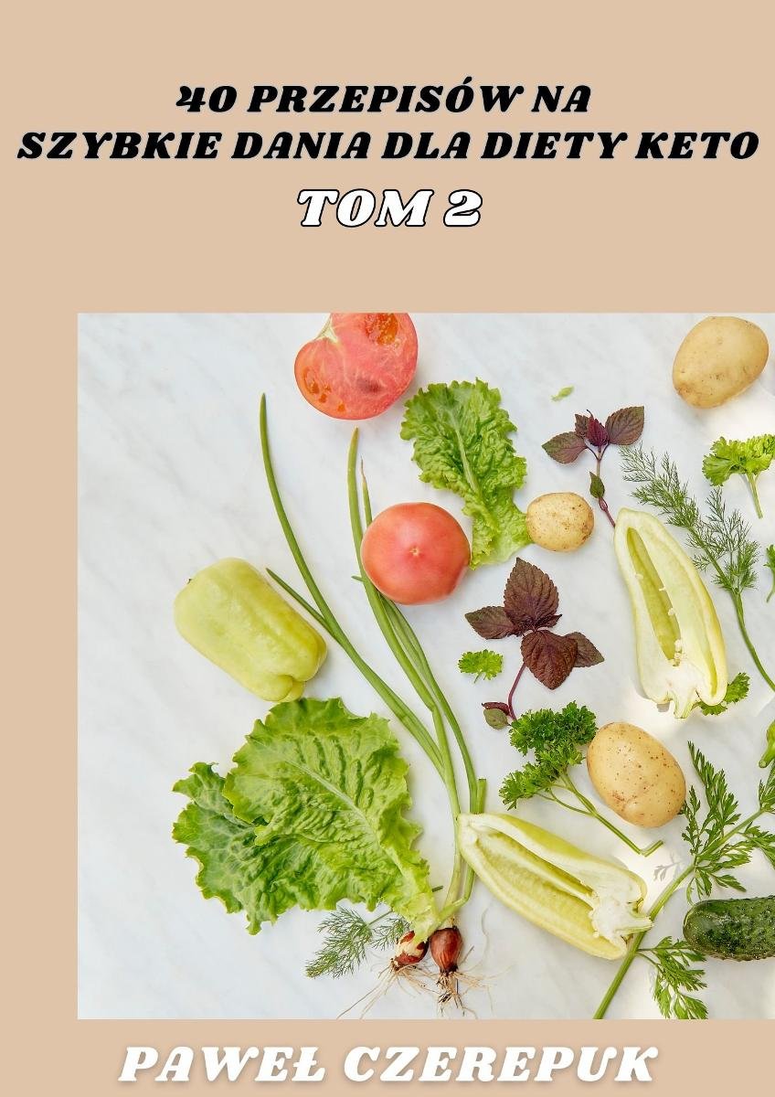 40 przepisów na szybkie dania dla diety keto. Tom 2 - ebook EPUB ...