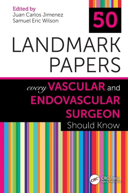 50 Landmark Papers Every Vascular and Endovascular Surgeon Should Know ...