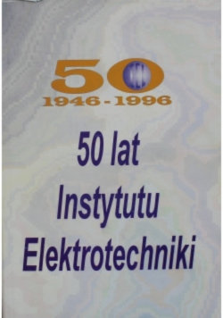 50 lat Instytutu Elektrotechniki 1946 1996 - Opracowanie zbiorowe | Książka w Empik