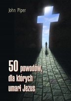 50 powodów dla ktorych umarł Jezus - Piper John | Książka w Empik