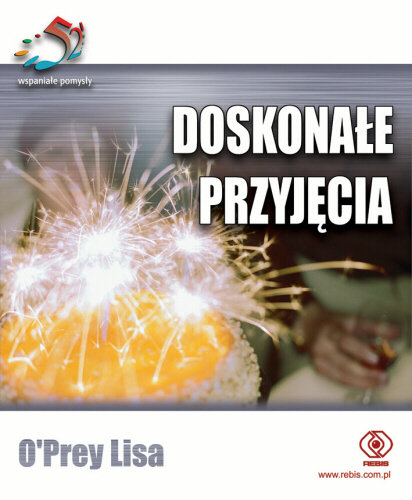 52 wspaniałe pomysły. Doskonałe przyjęcia - O'Prey Lisa | Książka w Empik 52 wspaniałe pomysły. Doskonałe przyjęcia - O'Prey Lisa | Książka w Empik