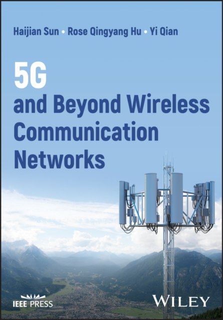 5G and Beyond Wireless Communication Networks - Opracowanie zbiorowe ... 5G and Beyond Wireless Communication Networks - Opracowanie zbiorowe ...