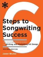6 Steps to Songwriting Success: The Comprehensive Guide to Writing and ...