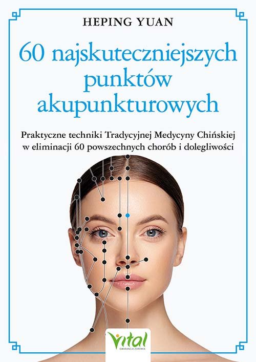 60 najskuteczniejszych punktów akupunkturowych - Heping Yuan | Książka ...