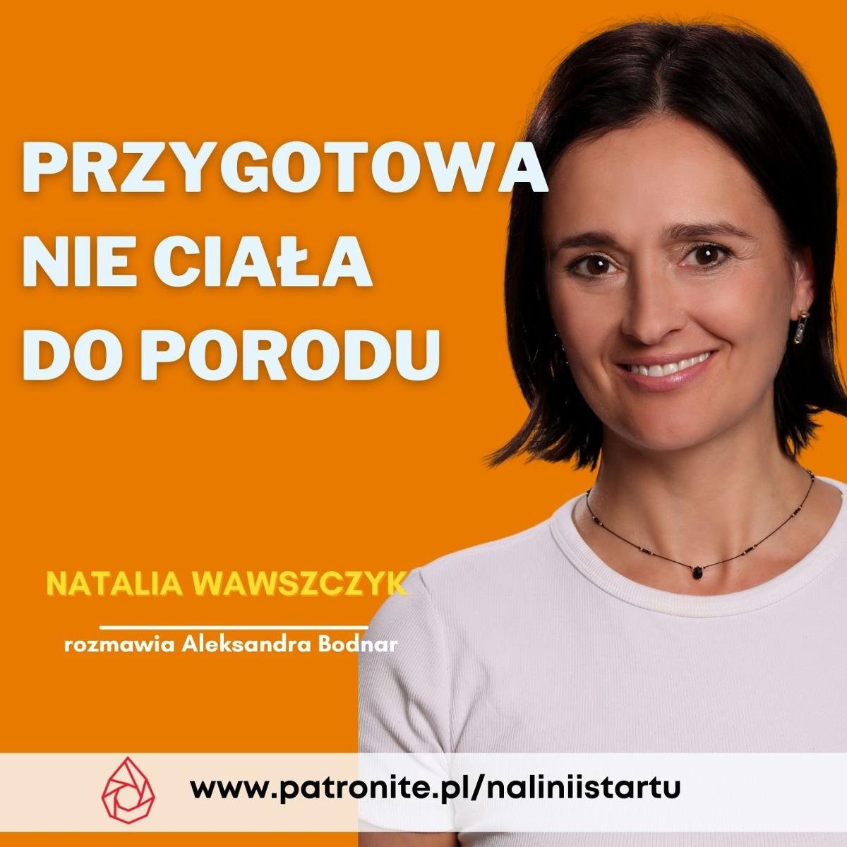 #64 Byłam aktywna. Czy muszę przygotować ciało do porodu? - Natalia ...