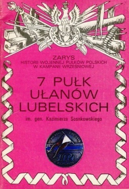 7 pułk ułanów Lubelskich im gen Kazimierza Sosnkowskiego - W opisie ...