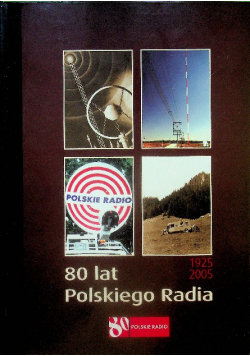 80 lat Polskiego Radia Kalendarium 1925 - 2005 - Opracowanie zbiorowe | Książka w Empik