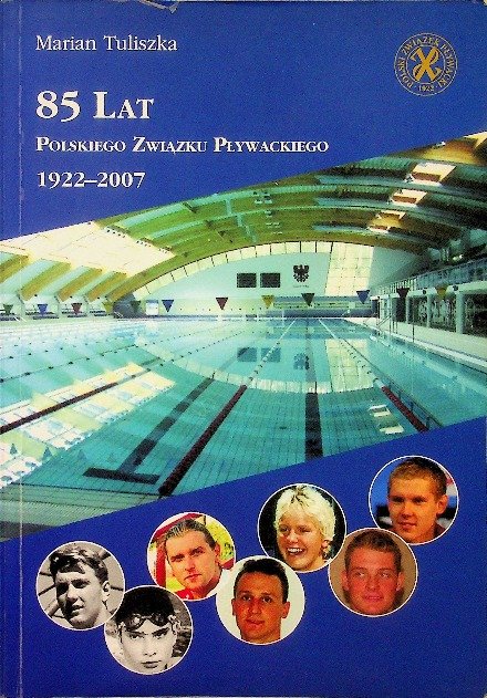 85 lat Polskiego Związku Pływackiego 1922 - 2007 - Opracowanie zbiorowe ...
