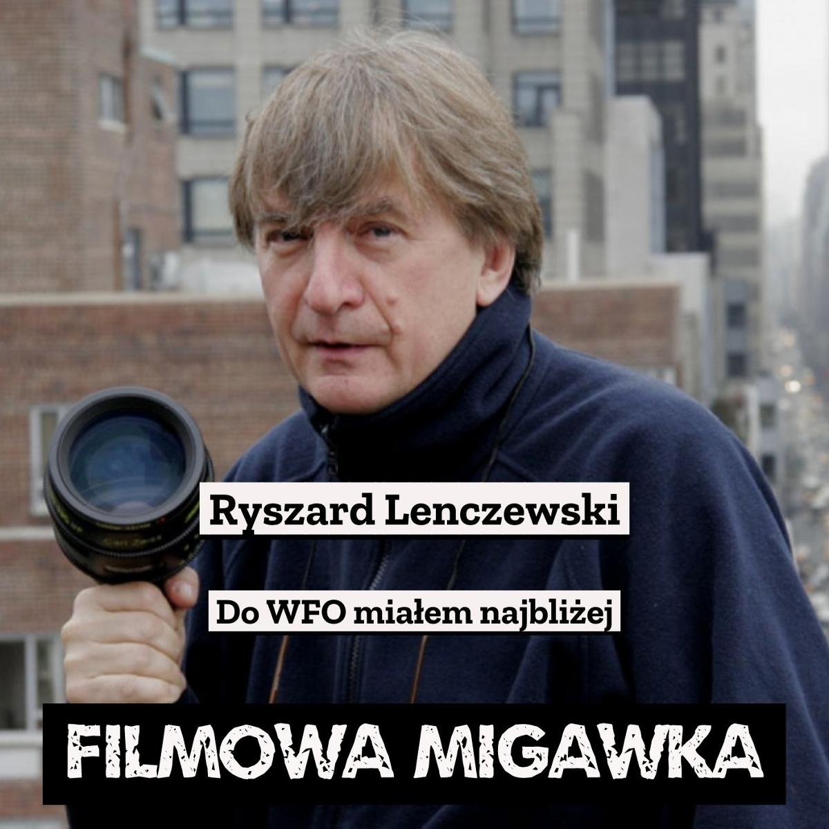 #9 Ryszard Lenczewski i jego praca w WFO - Filmowa Migawka - podcast ...