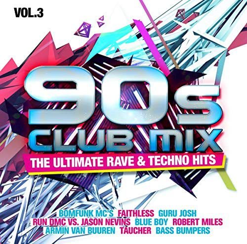 90s Club Mix Vol. 3 - The Ultimative Rave & Techno - Various Artists ...