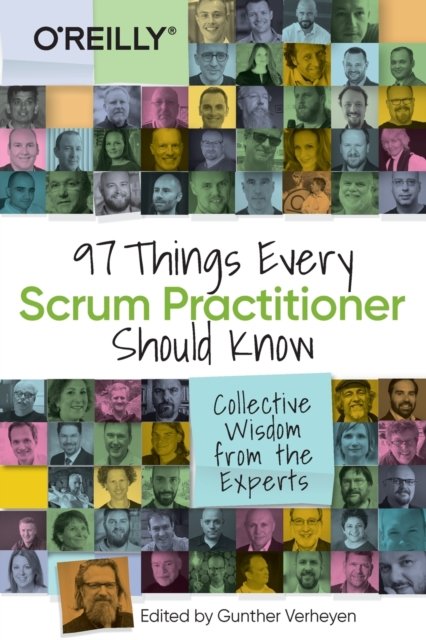 97 Things Every Scrum Practitioner Should Know: Collective Wisdom from ...