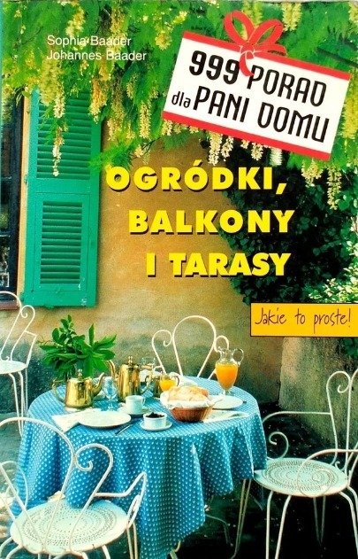 999 porad dla Pani domu Ogródki balkony i tarasy - W opisie | Książka w ...