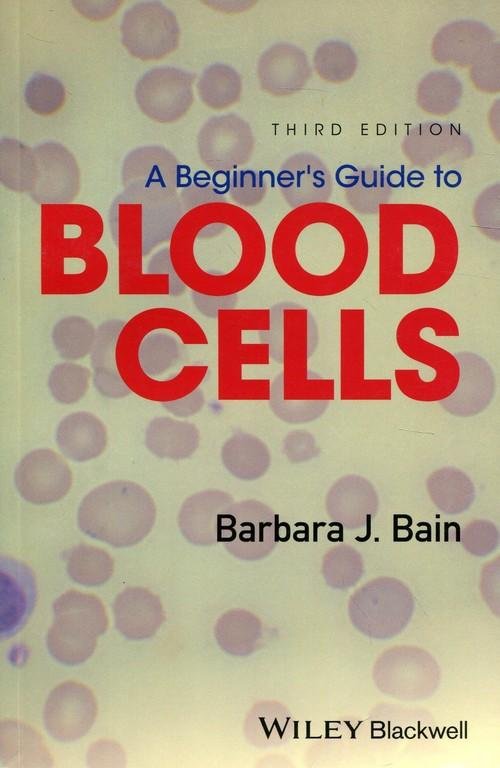 A Beginner's Guide to Blood Cells 3E - Bain Barbara Jane | Książka w Empik